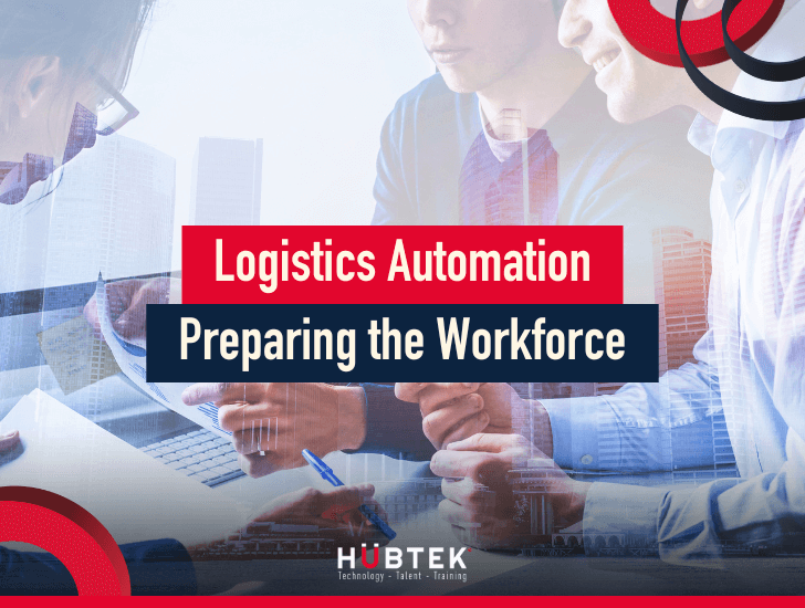 Logistics Automation: Preparing the Workforce - Hubtek: